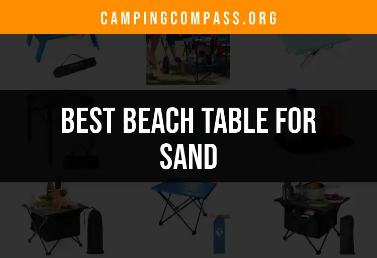 12 Best Beach Tables for Sand: Compact and Convenient Choices