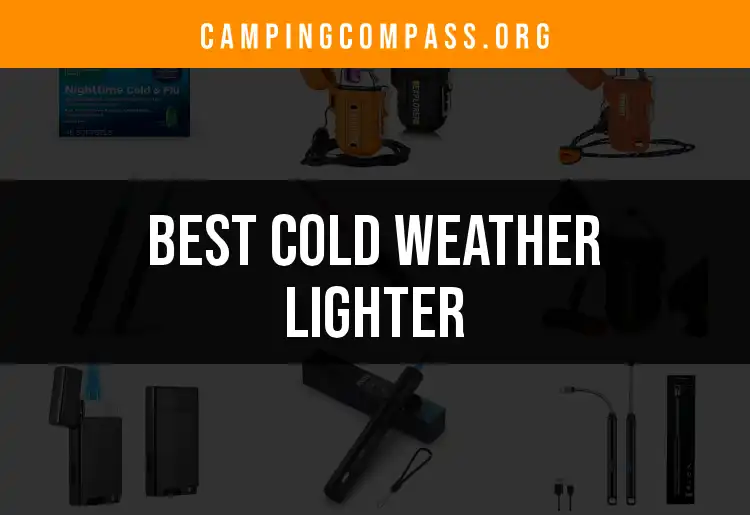 20 Best Cold Weather Lighters for Your Winter Adventures