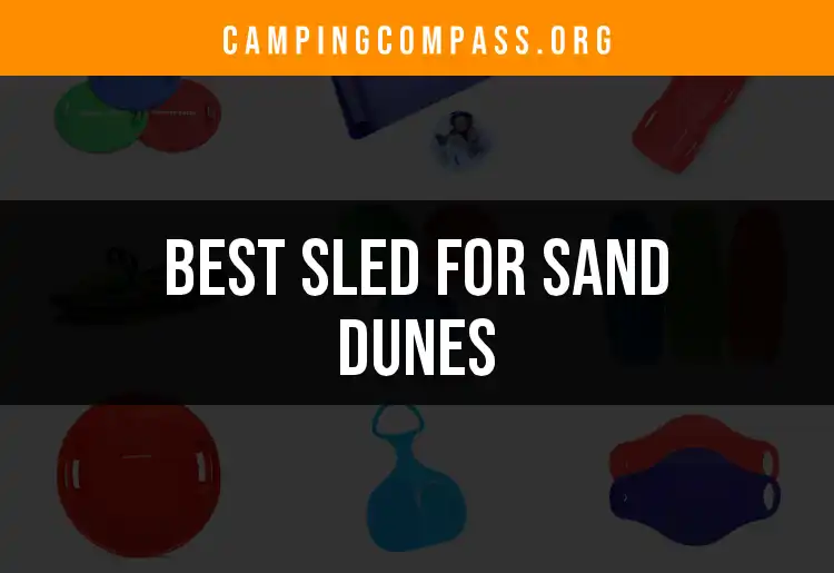 12 Best Sleds for Sand Dunes to Elevate Your Adventure